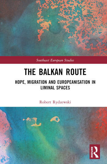 Book release: 'The Balkan Route. Hope, Migration and Europeanisation in ...
